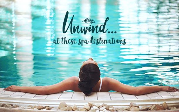Unwind at these spa destinations for a relaxing holiday